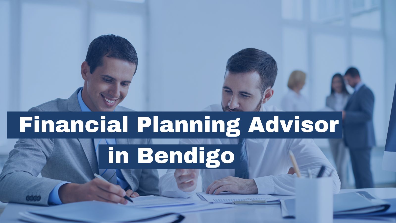 The Best Financial Planning Advisor in Bendigo