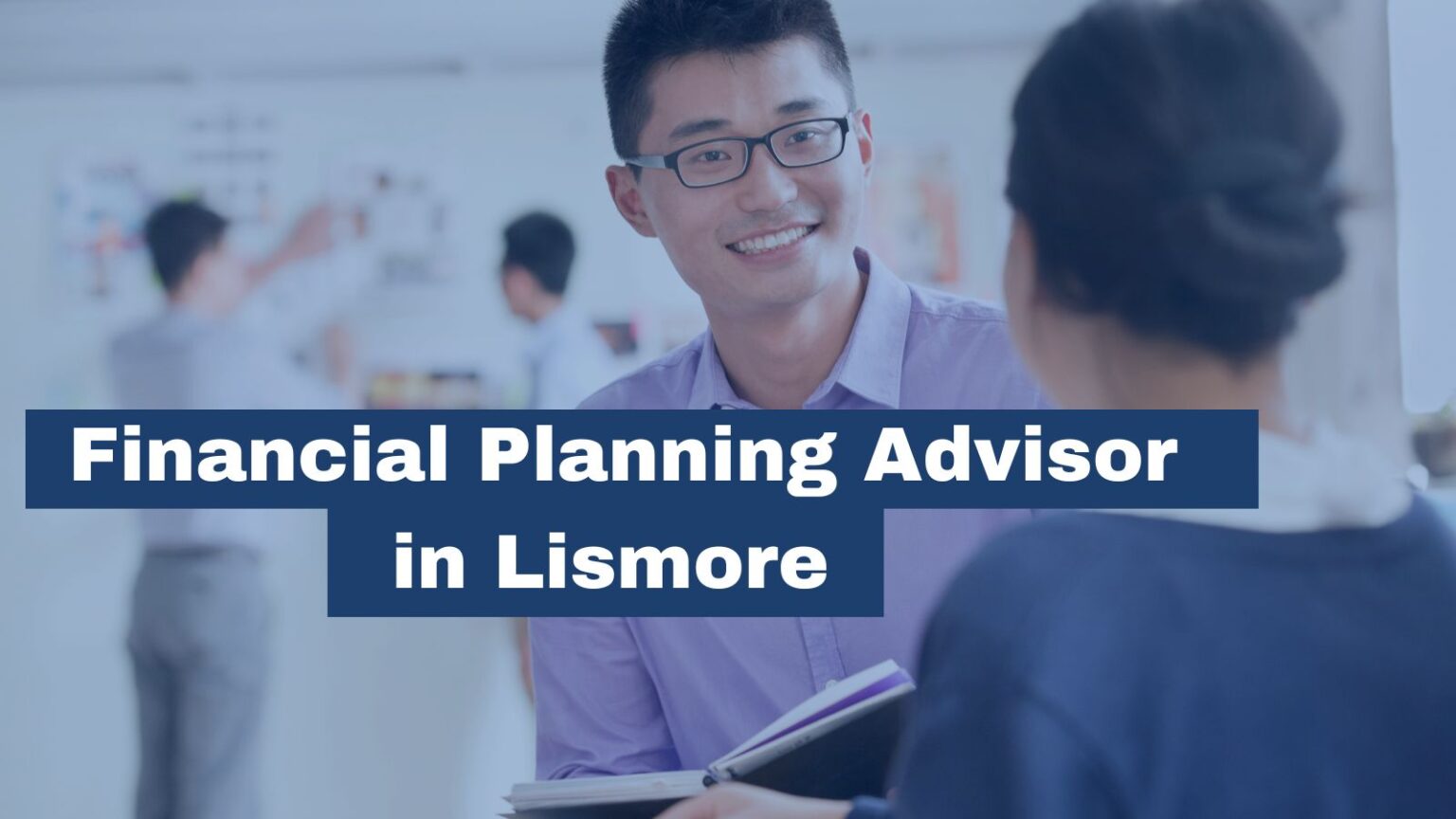 The Best Financial Planning Advisor Lismore